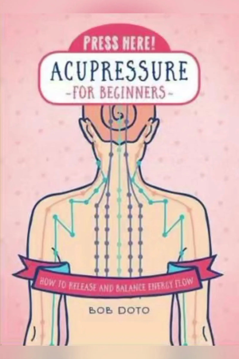 Press Here! Acupressure for Beginners : How to Release and Balance Ene – InfusedLights.com