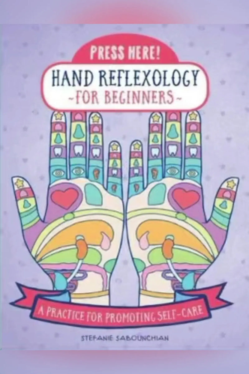 Press Here! Hand Reflexology for Beginners: A Practice for Promoting S ...